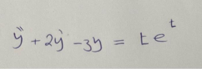 Solved y′′+2y˙−3y=tet | Chegg.com