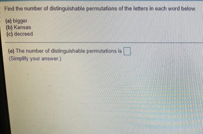 Solved Find the number of distinguishable permutations of | Chegg.com