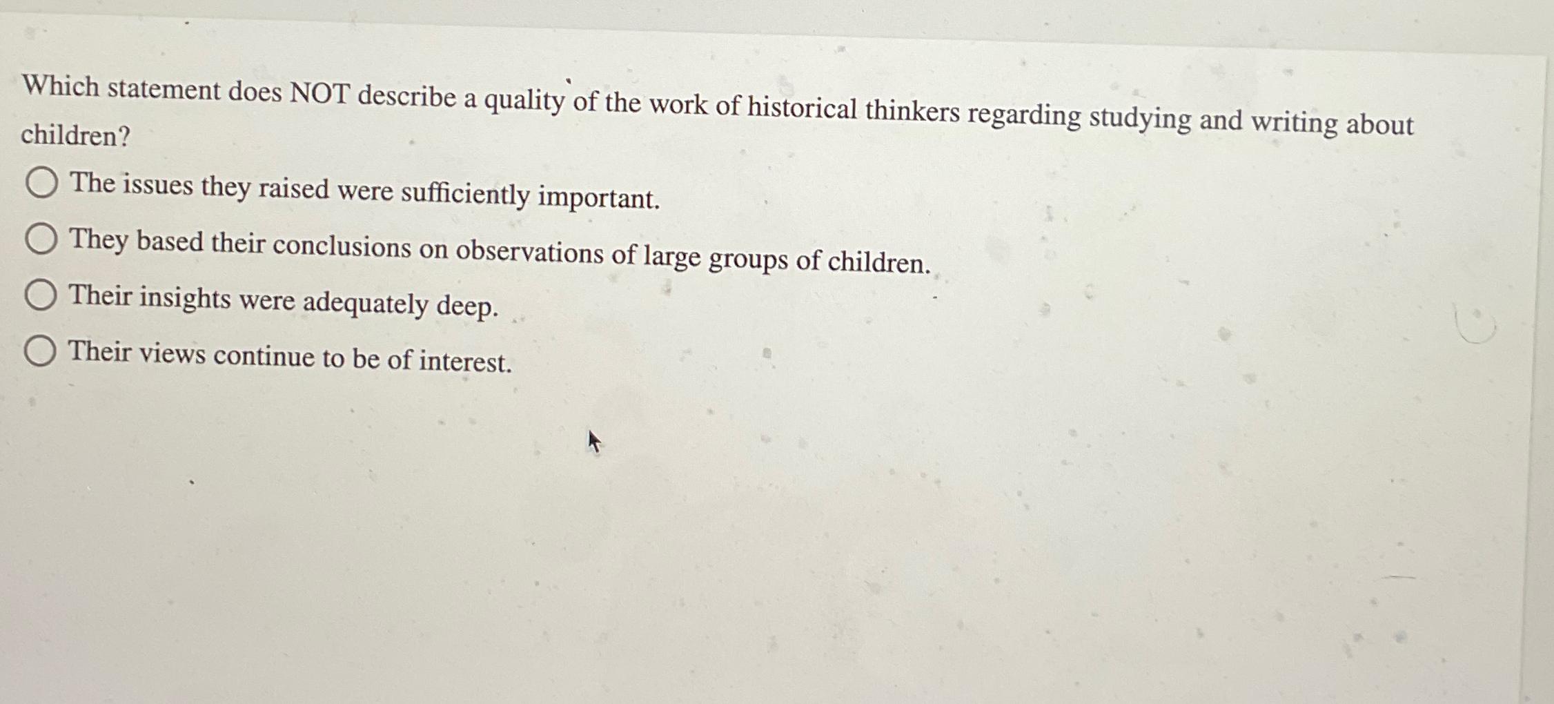 Solved Which statement does NOT describe a quality of the | Chegg.com