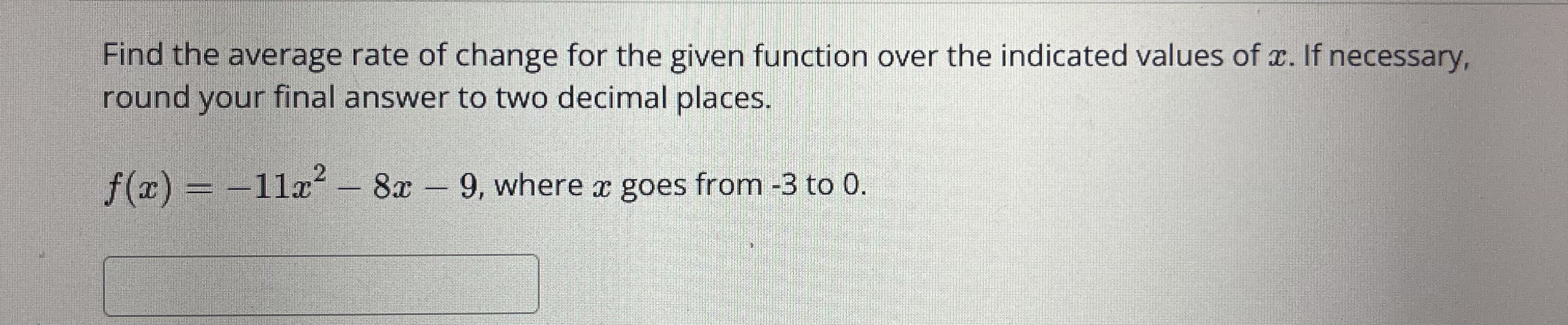 Solved Find the average rate of change for the given | Chegg.com