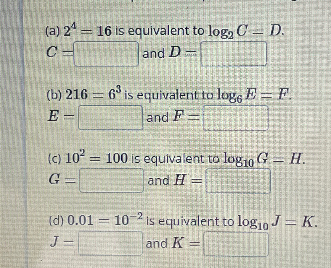 Solved (a) 24=16 ﻿is equivalent to log2C=D.C= ﻿and | Chegg.com