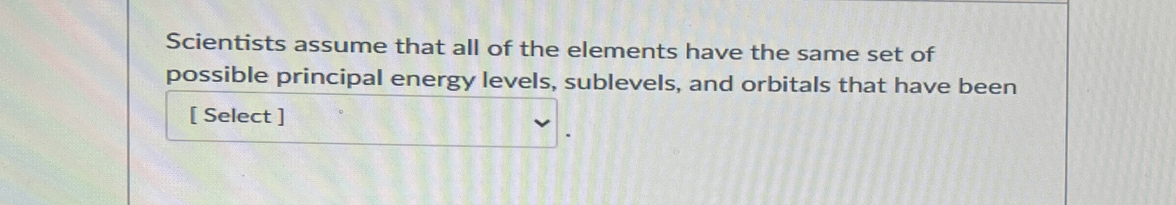 Solved Scientists assume that all of the elements have the | Chegg.com