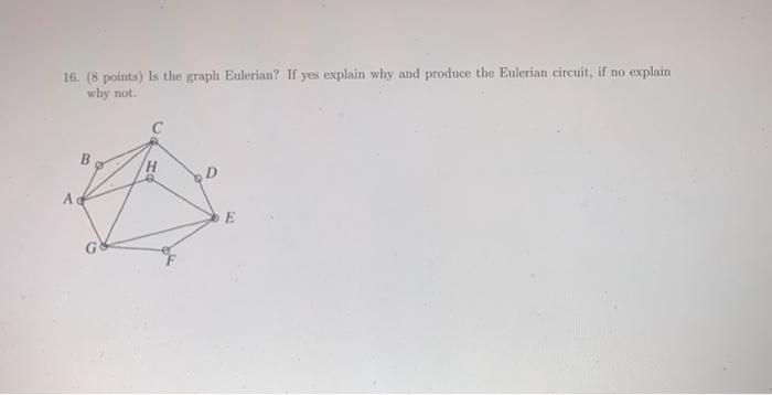 Solved 16. (8 points) is the graph Eulerian? If yes explain | Chegg.com