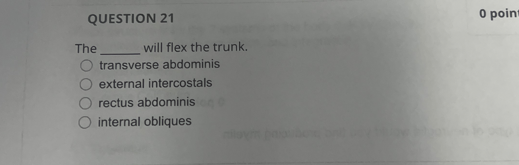 Solved QUESTION 21The ﻿will flex the trunk. transverse | Chegg.com
