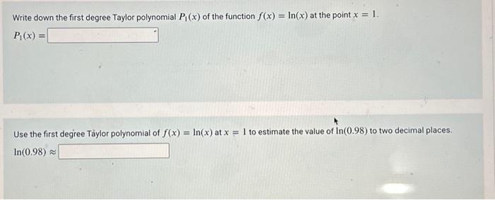 Solved Write down the first degree Taylor polynomial P1(x) | Chegg.com