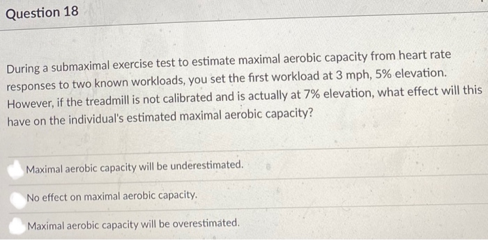 Solved Question 18 During a submaximal exercise test to | Chegg.com