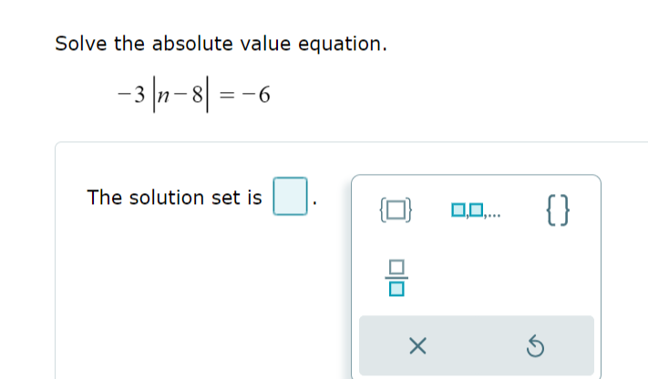 Solved Solve the absolute value equation.-3|n-8|=-6The | Chegg.com