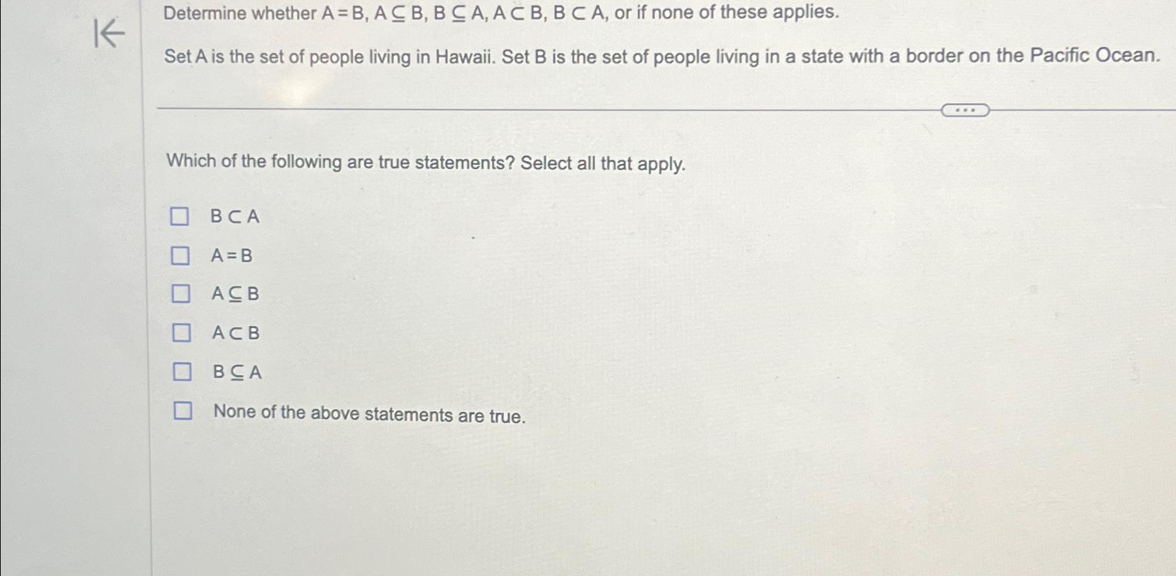 Solved Determine whether A=B,AsubeB,BsubeA,AsubB,BsubA, or | Chegg.com