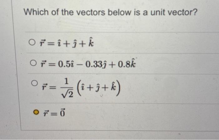 Solved Which of the vectors below is a unit vector? | Chegg.com