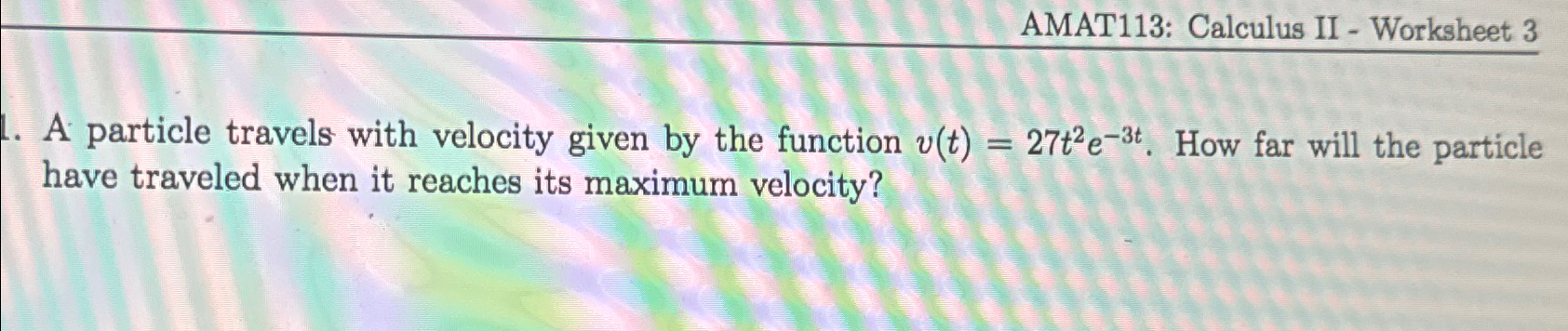 Solved AMAT113: Calculus II - ﻿Worksheet 3A particle travels | Chegg.com