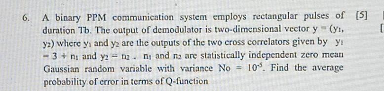 Solved 6. A binary PPM communication system employs | Chegg.com
