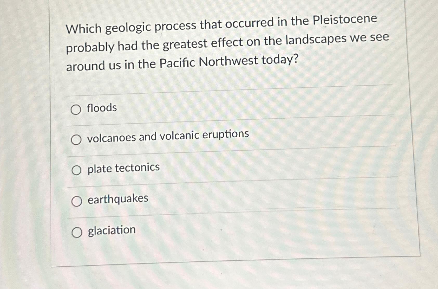 Solved Which geologic process that occurred in the | Chegg.com