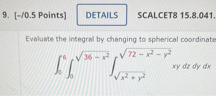 Solved 0.5 Points] SCALCET8 15.8.041. Evaluate the integral | Chegg.com