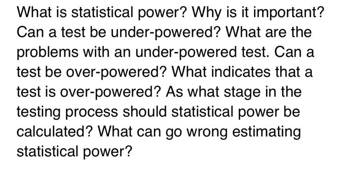 Solved What is statistical power? Why is it important? Can a | Chegg.com