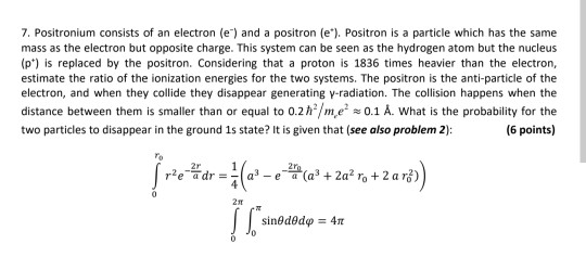 7. Positronium consists of an electron (e) and a | Chegg.com