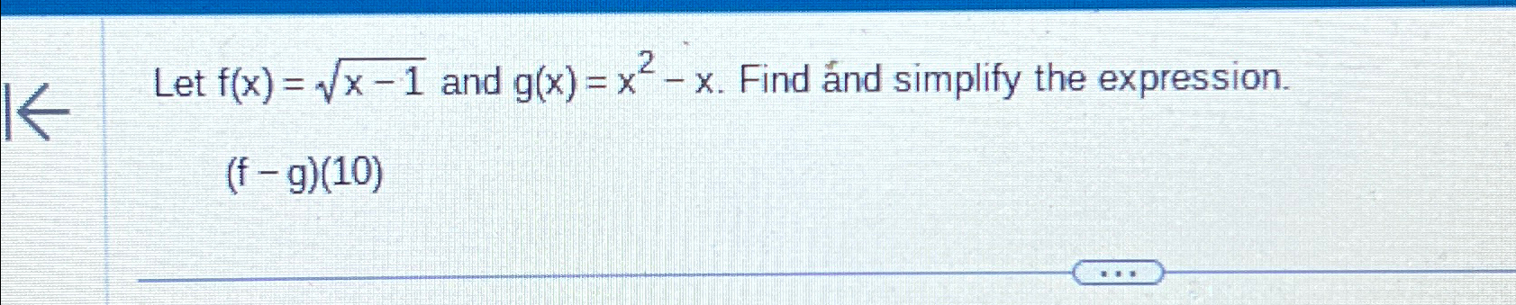 Solved Let f(x)=x-12 ﻿and g(x)=x2-x. ﻿Find ánd simplify the | Chegg.com