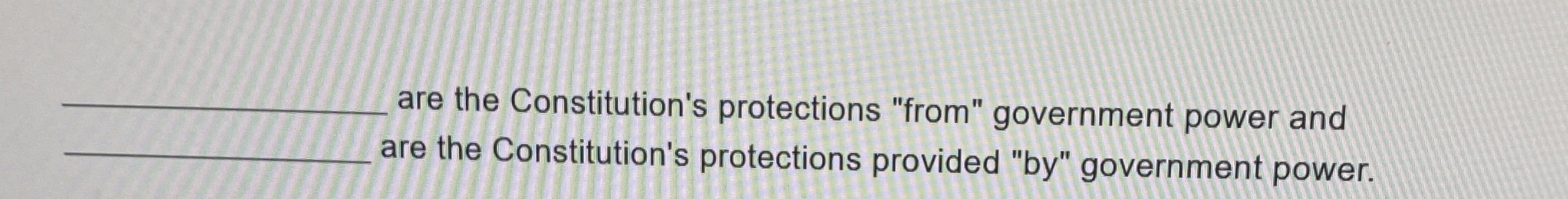 Solved q, ﻿are the Constitution's protections "from" | Chegg.com