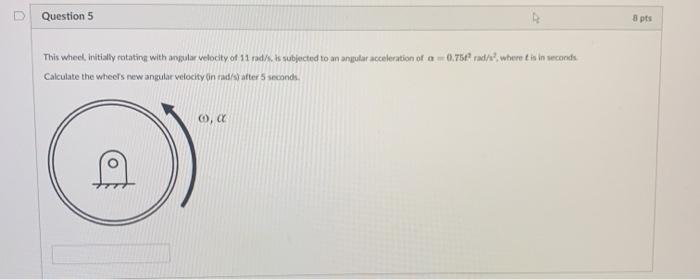 Solved Question 5 8 pts This wheel, initially rotating with | Chegg.com