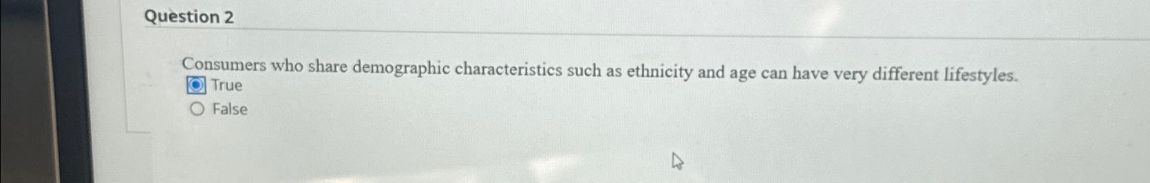 Solved Question 2Consumers who share demographic | Chegg.com