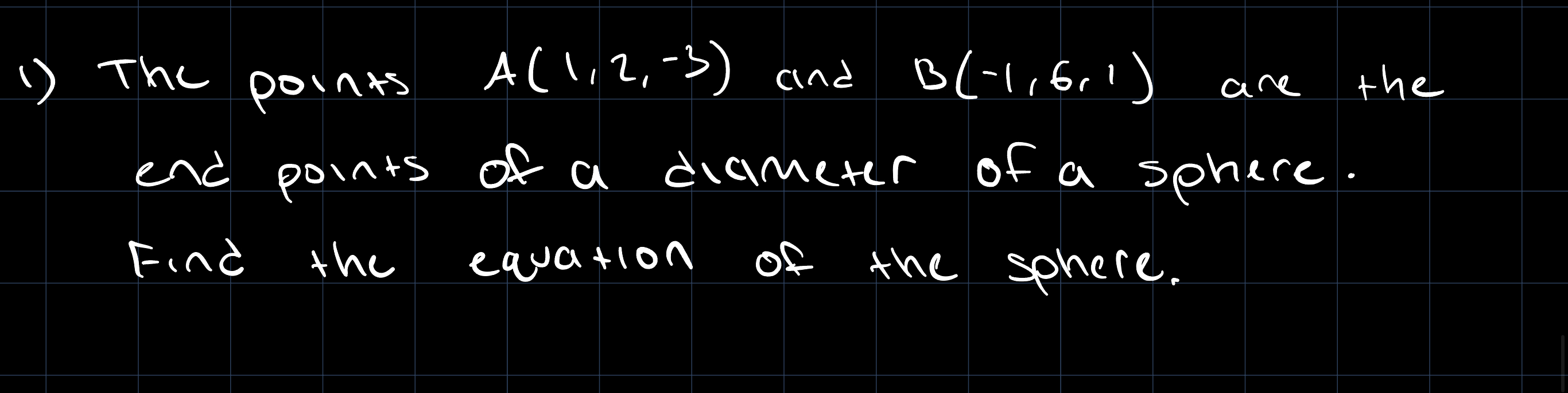 Solved The points A(1,2,-3) ﻿and B(-1,6,1) ﻿are the end | Chegg.com