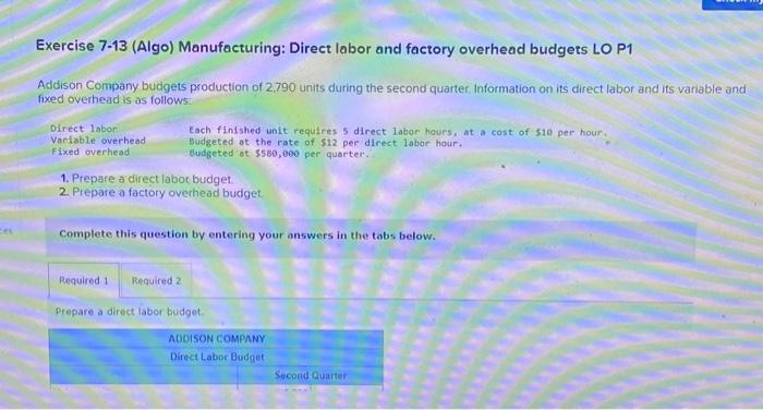 Solved Exercise 7-13 (Algo) Manufacturing: Direct labor and | Chegg.com Solved Exercise 7-13 (Algo) Manufacturing: Direct labor and | Chegg.com