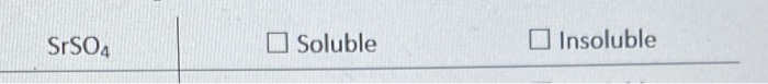 Solved SrSO4 Soluble Insoluble | Chegg.com
