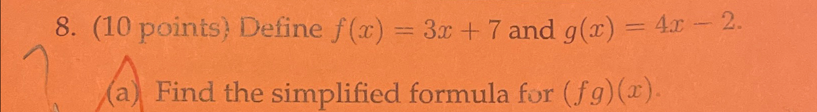 Solved (10 points) Define f(x)=3x+7 and g(x)=4x-2.a) | Chegg.com Solved (10 points) Define f(x)=3x+7 and g(x)=4x-2.a) | Chegg.com