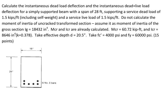 Solved Calculate the instantaneous dead load deflection and | Chegg.com