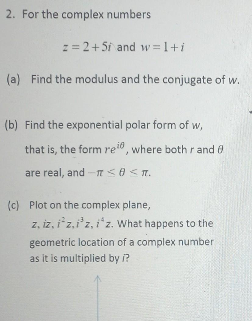 Solved 2. For the complex numbers z = 2+5 and w=1+i (a) Find | Chegg.com