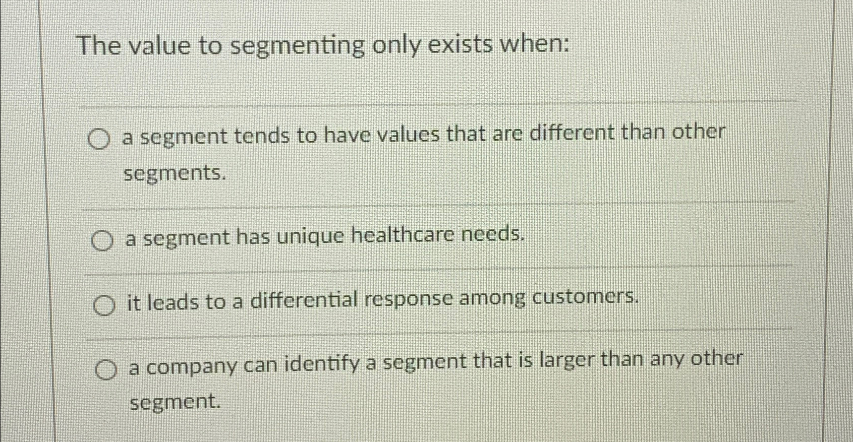 Solved The value to segmenting only exists when:a segment | Chegg.com
