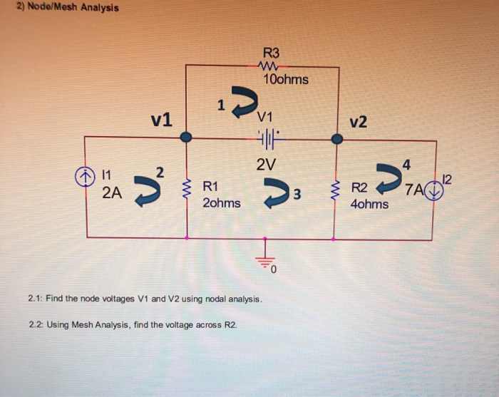 Solved 2) Node/Mesh Analysis R3 10ohms V1 v1 v2 2V 11 12 7A | Chegg.com