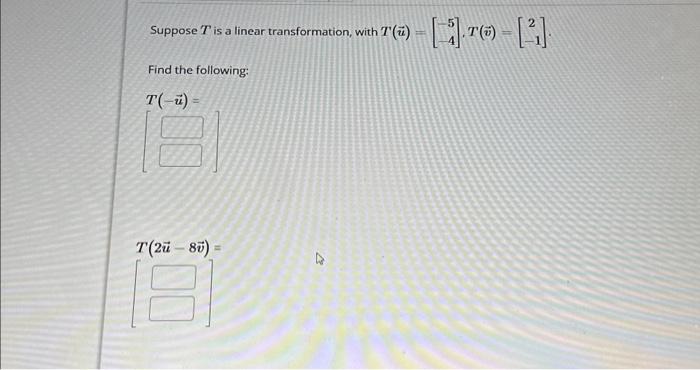 Solved Suppose T is a linear transformation, with | Chegg.com