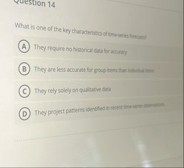 Solved What is one of the key characteristics of timeseries | Chegg.com
