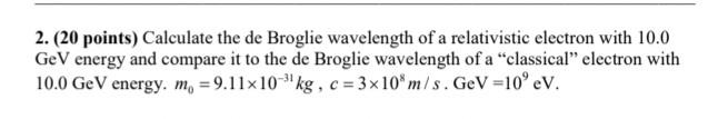 Solved 2. (20 points) Calculate the de Broglie wavelength of | Chegg.com