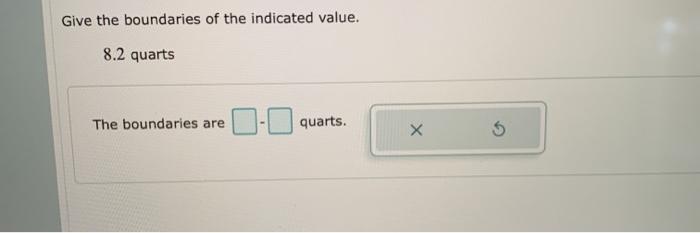 Solved Give the boundaries of the indicated value. 8.2 | Chegg.com