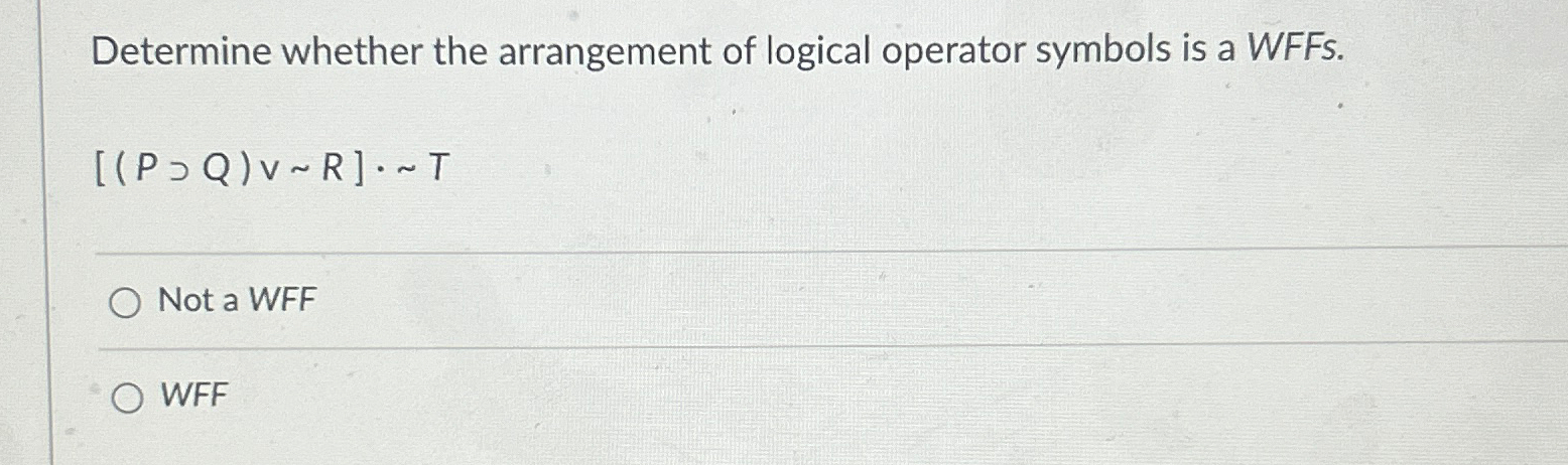 Solved Determine whether the arrangement of logical operator | Chegg.com