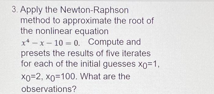 Solved 3. Apply the Newton-Raphson method to approximate the | Chegg.com