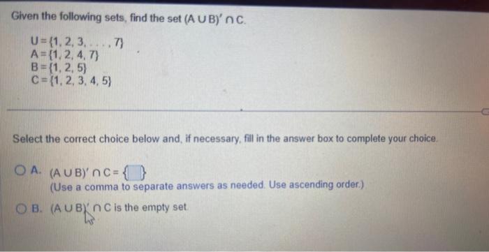 Solved Given the following sets, find the set (A∪B)′∩C. | Chegg.com
