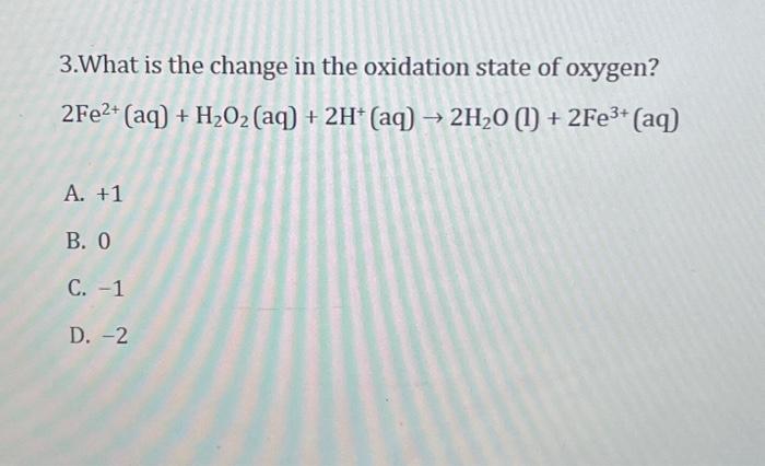 Solved 3.What is the change in the oxidation state of | Chegg.com