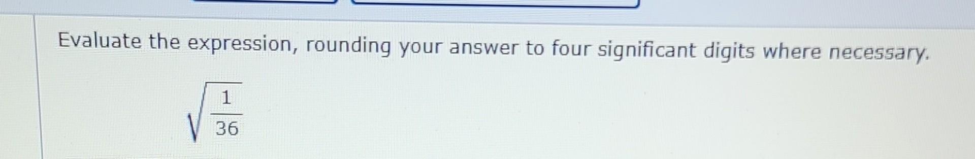 Solved Evaluate the expression, rounding your answer to four | Chegg.com