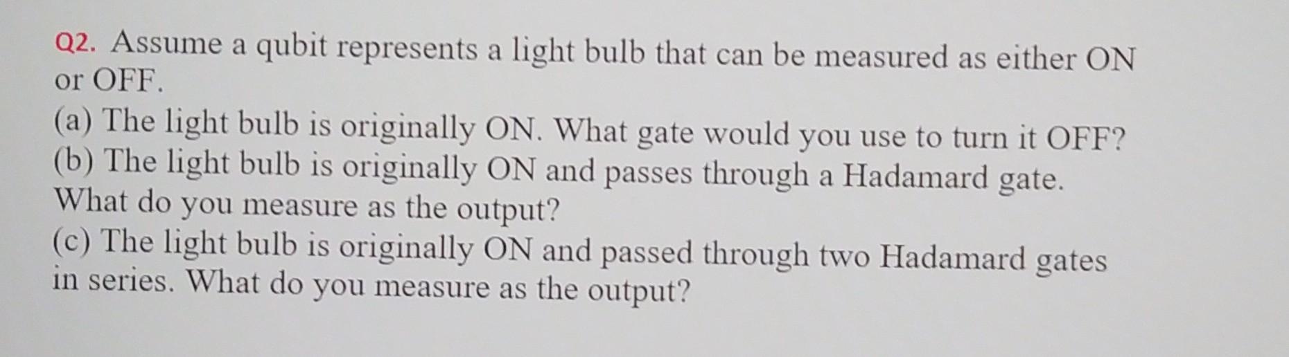 Solved Q2. Assume a qubit represents a light bulb that can | Chegg.com