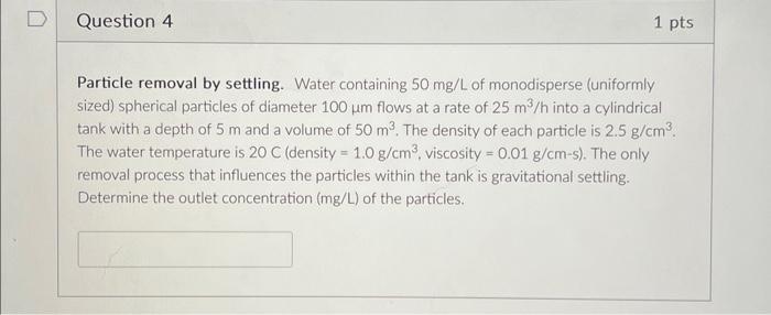 Solved Particle removal by settling. Water containing 50mg/L | Chegg.com