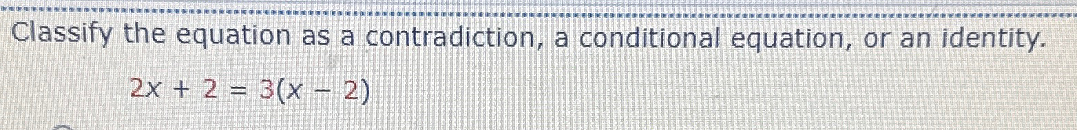 Solved Classify the equation as a contradiction, a | Chegg.com