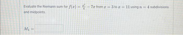 Solved Evaluate the Riemann sum for f(x)=4x2−7x from x=3 to | Chegg.com