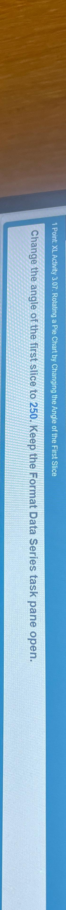 Solved 1 ﻿Point: XL Activity 3.07: Rotating a Pie Chart by | Chegg.com
