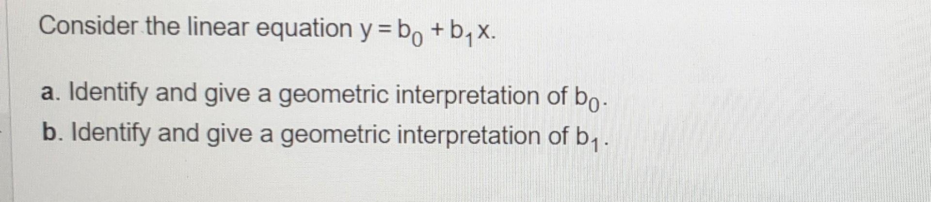 Solved Consider the linear equation y=b0+b1x a. Identify and | Chegg.com