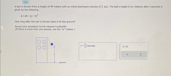 Solved A ball is thrown from a height of 49 meters with an | Chegg.com