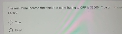 Solved The minimum income threshold for contributing to CPP | Chegg.com