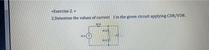 Solved 2.Detemine the values of current I in the given | Chegg.com