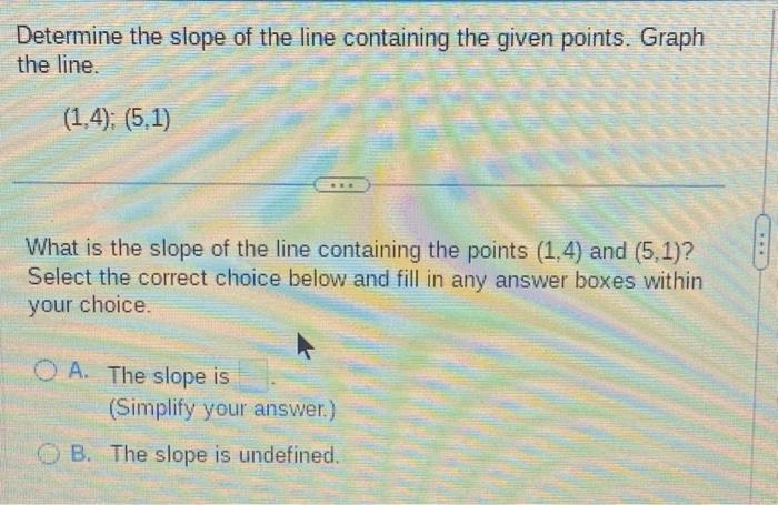Solved Determine the slope of the line containing the given | Chegg.com